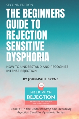 The Beginners Guide to Rejection Sensitive Dysphoria: How to Understand ...