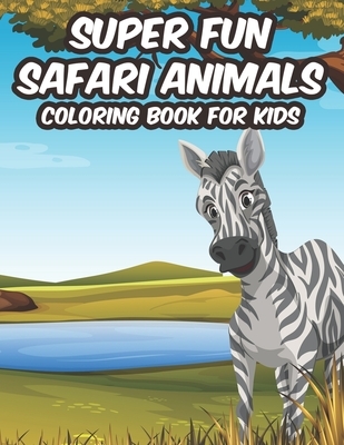 Super Fun Safari Animals Coloring Book For Kids: Savannah Animals ...