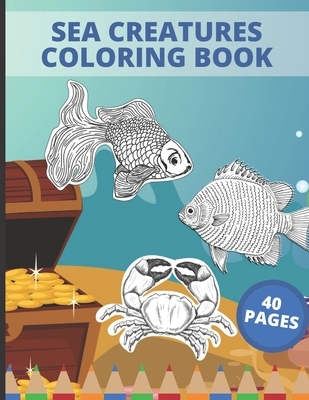 Sea Creatures Coloring Book: Sea Creatures Underwater Animals and Fish ...