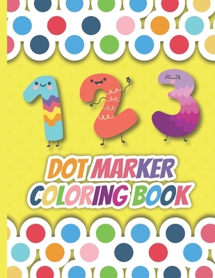 1 2 3 Dot Marker Coloring Book: 0 to 100 dot marker numbers coloring ...