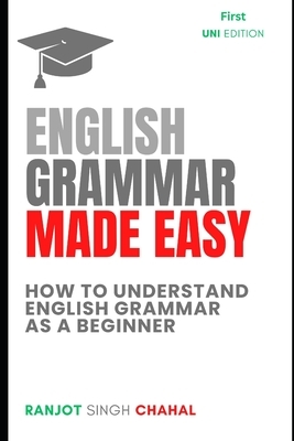 English Grammar Made Easy: How to Understand English Grammar as a ...