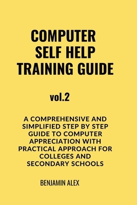 COMPUTER SELF HELP TRAINING GUIDE Vol.2: A comprehensive and simplified ...