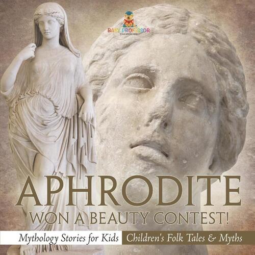 Aphrodite Won a Beauty Contest! - Mythology Stories for Kids | Children ...