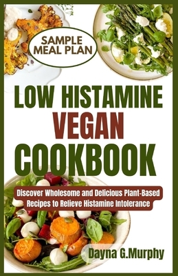 Low Histamine Vegan Cookbook: Discover Wholesome and Delicious Plant ...