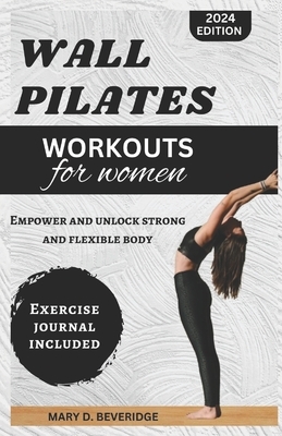 Wall Pilates Workouts for Women: Empower and unlock strong and flexible ...