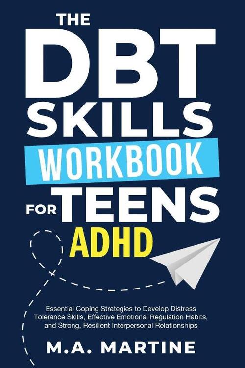 The DBT Skills Workbook For Teens - ADHD, M. A. Martine | Boek ...