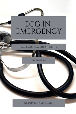 ECG in Emergency: ECG reading made easy, Dr Charan S Yelanadu | Boek ...