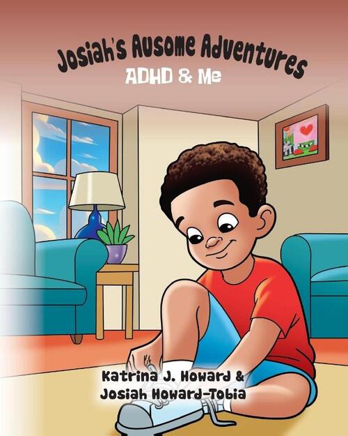 Josiah's Ausome Adventures, Josiah Howard-Tobia, Katrina J. Howard ...