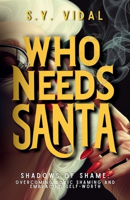 Who Needs Santa? Shadows of Shame Overcoming Toxic Shaming & Embracing ...